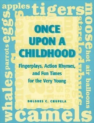 Once Upon a Childhood: Fingerplays, Actions Rhymes, and Fun Times for ...