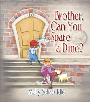 Brother, Can You Spare A Dime by Molly Schaar Idle | Goodreads