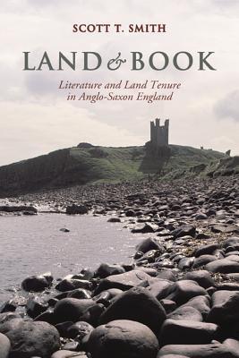 Land and Book: Literature and Land Tenure in Anglo-Saxon England by ...