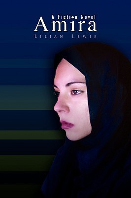 Amira: A Fiction Novel by Lilian Lewis | Goodreads