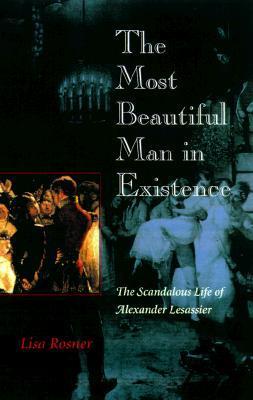 The Most Beautiful Man in Existence: The Scandalous Life of Alexander ...