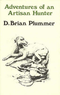 Adventures of an Artisan Hunter by D. Brian Plummer | Goodreads