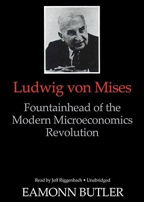 Ludwig Von Mises by Eamonn Butler | Goodreads