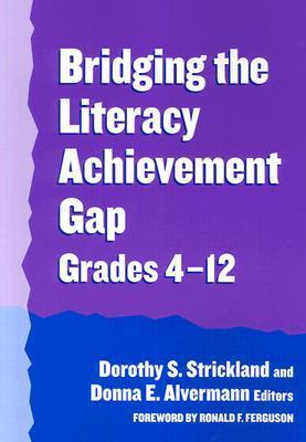 Bridging the Literacy Achievement Gap, Grades 4-12 by Dorothy S ...