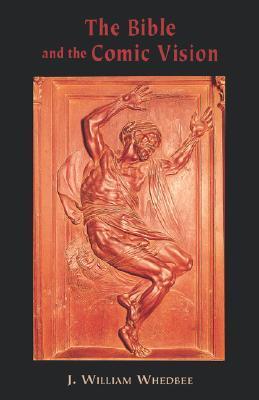 The Bible and the Comic Vision by J. William Whedbee | Goodreads