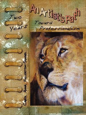 An Artist's Path: Two Years Toward Professionalism by Carol Fullerton ...