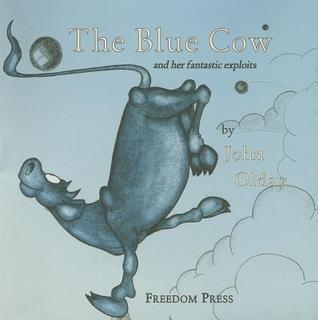 The Blue Cow And Her Fantastic Exploits by John Olday | Goodreads