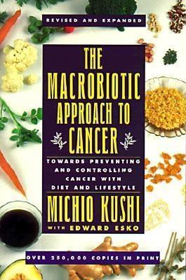The Macrobiotic Approach to Cancer: Towards Preventing and Controlling ...