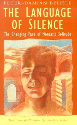 The Language of Silence: The Changing Face of Monastic Solitude by ...