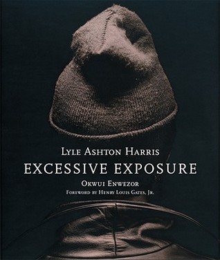 Lyle Ashton Harris: Excessive Exposure: The Complete Chocolate ...