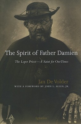 The Spirit of Father Damien: The Leper Priest-A Saint for Our Times by ...