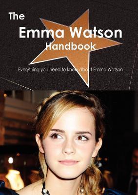 The Emma Watson Handbook - Everything You Need to Know about Emma ...