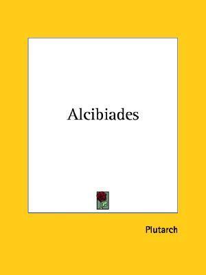 Alcibiades by Plutarch | Goodreads