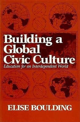 Building a Global Civic Culture: Education for an Interdependent World ...