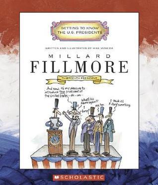 Millard Fillmore: Thirteenth President 1850-1853 by Mike Venezia ...