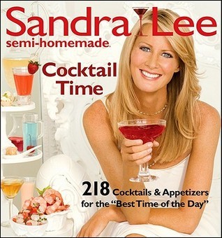 Semi-Homemade: Cocktail Time by Sandra Lee | Goodreads