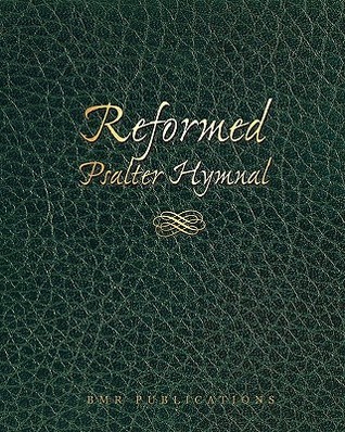 Reformed Psalter Hymnal by Charles Christian Beamer | Goodreads