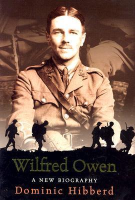 Wilfred Owen: A New Biography by Dominic Hibberd | Goodreads