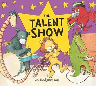 The Talent Show (Andersen Press Picture Books) by Jo Hodgkinson | Goodreads