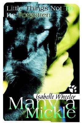 Many a Mickle: Little Things Not To Be Forgotten by Isabelle Wheeler ...