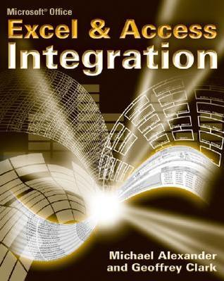 Microsoft Office Excel & Access Integration by Michael Alexander | Goodreads
