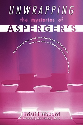 Unwrapping the Mysteries of Asperger's: The Search for Truth and ...