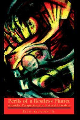 Perils of a Restless Planet: Scientific Perspectives on Natural Disasters by Ernest Zebrowski Jr ...