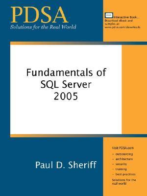 PDSA Fundamentals of SQL Server 2005 by Paul D. Sheriff | Goodreads