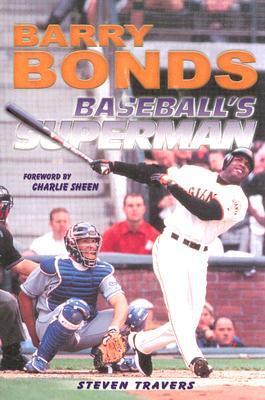 Barry Bonds: Baseball's Superman by Steven Travers | Goodreads