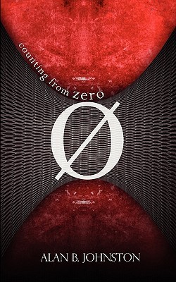 Counting from Zero (Mick O'Malley #1) by Alan B. Johnston | Goodreads