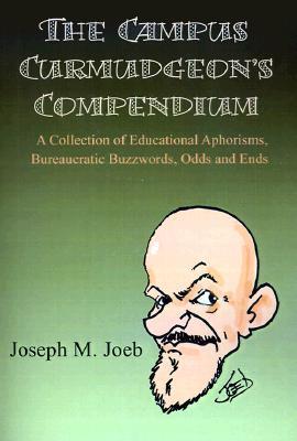 The Campus Curmudgeon's Compendium: A Collection of Educational ...