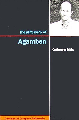 The Philosophy of Agamben (Volume 11) by Catherine Mills | Goodreads