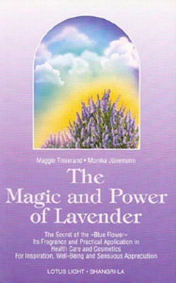 The Magic and Power of Lavender: The Secret of the Blue Flower, It's ...