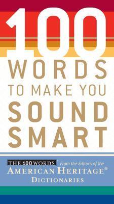100 Words To Make You Sound Smart by American Heritage | Goodreads