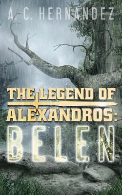 The Legend of Alexandros: Belen by A.C. Hernandez | Goodreads