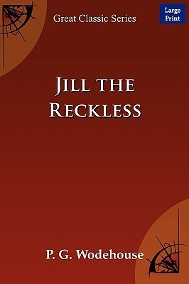 Jill the Reckless by P.G. Wodehouse | Goodreads