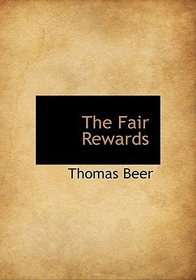 The Fair Rewards by Thomas Beer | Goodreads