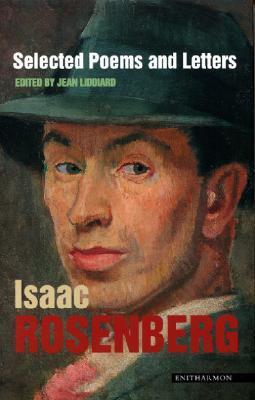 Isaac Rosenberg: Selected Poems And Letters by Jean Liddiard | Goodreads