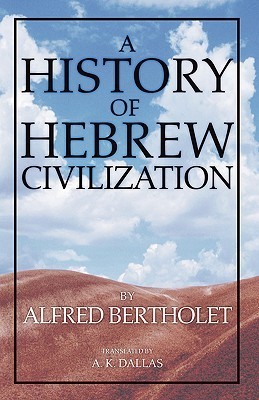 A History of Hebrew Civilization by Alfred Bertholet | Goodreads