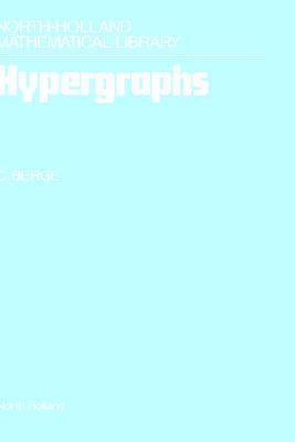 Hypergraphs: Combinatorics of Finite Sets (Volume 45) by Claude Berge ...