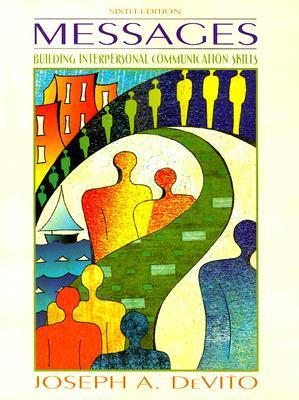 Messages: Building Interpersonal Communication Skills by Joseph A ...