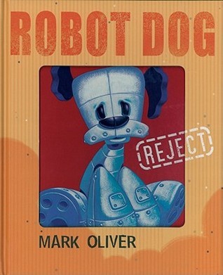 Robot Dog by Mark Oliver | Goodreads