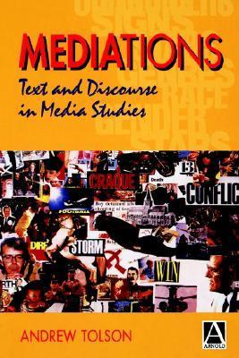 Mediations: Text and Discourse in Media Studies by Andrew Tolson ...