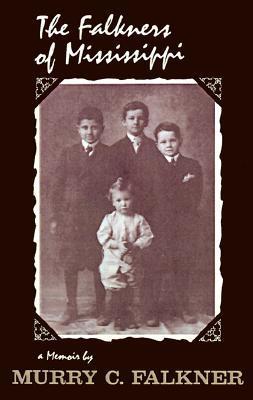The Falkners of Mississippi: A Memoir by Murry C. Falkner | Goodreads