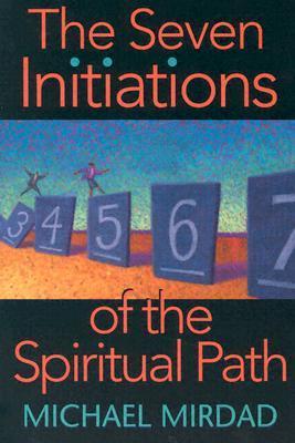 The Seven Initiations of the Spiritual Path by Michael Mirdad | Goodreads