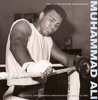 Muhammad Ali: The Illustrated Biography by Christine Kidney | Goodreads