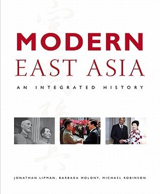 Modern East Asia: An Integrated History by Jonathan N. Lipman | Goodreads