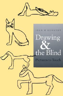 Drawing and the Blind: Pictures to Touch by John M. Kennedy | Goodreads