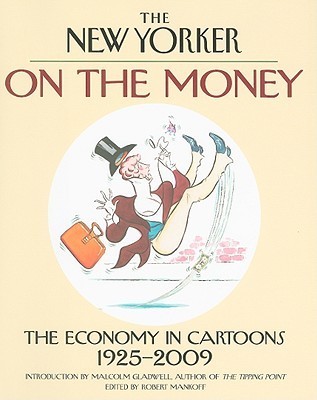 On the Money: The Economy in Cartoons, 1925-2009 by The New Yorker ...