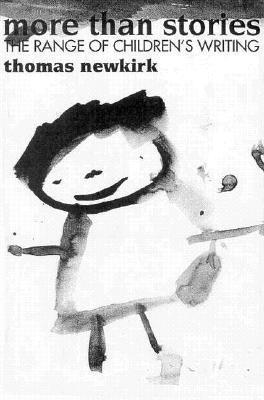 More Than Stories by Thomas Newkirk | Goodreads